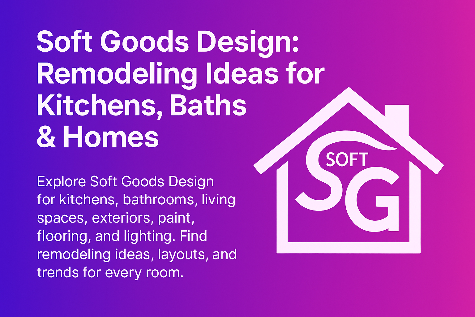 Soft Goods Design: Remodeling Ideas for Kitchens, Baths & Homes
